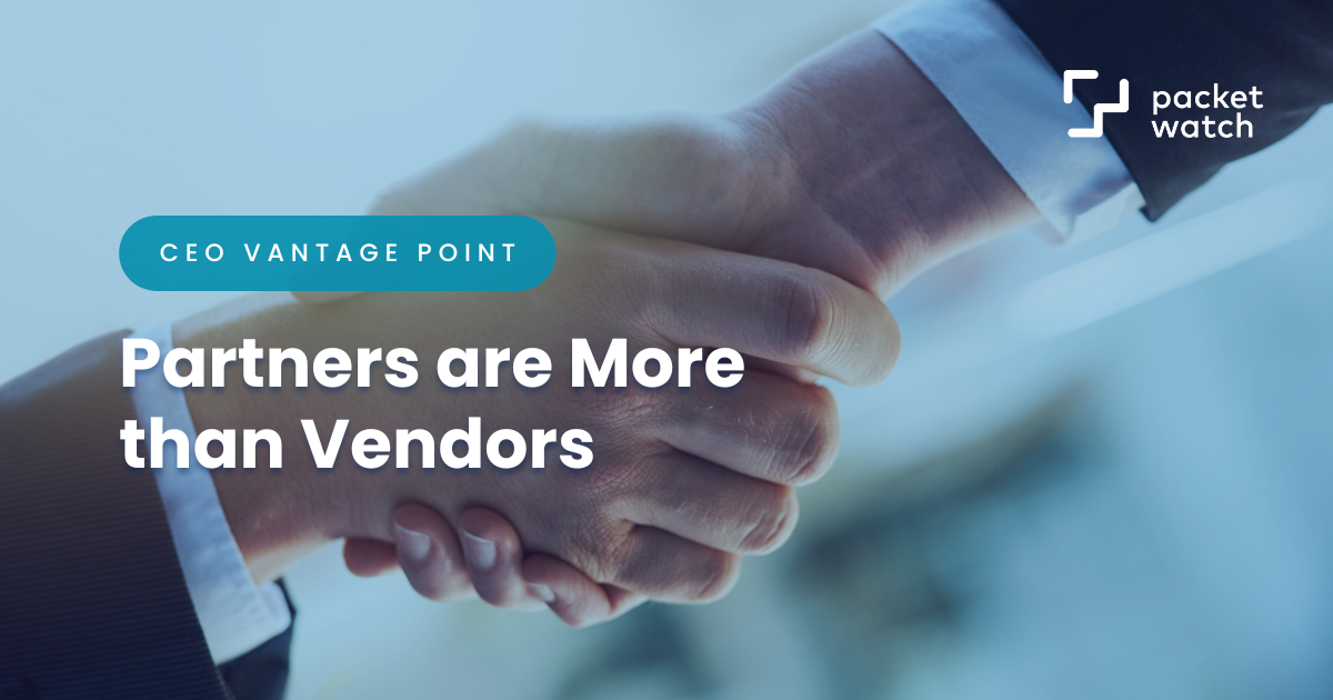 Partners are More than Vendors | CEO Vantage Point | PacketWatch